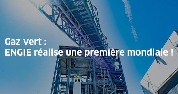 Gaz vert : ENGIE réalise une première mondiale