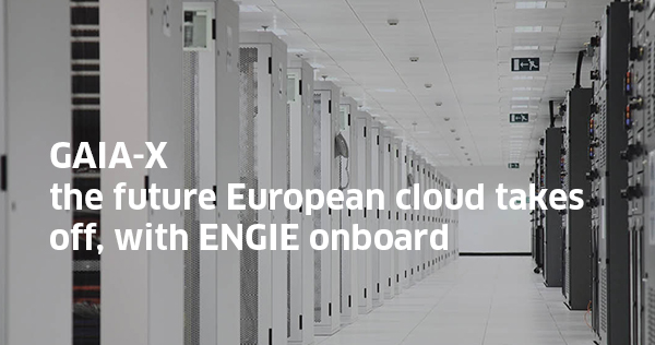GAIA-X: the future European cloud takes off, with ENGIE onboard