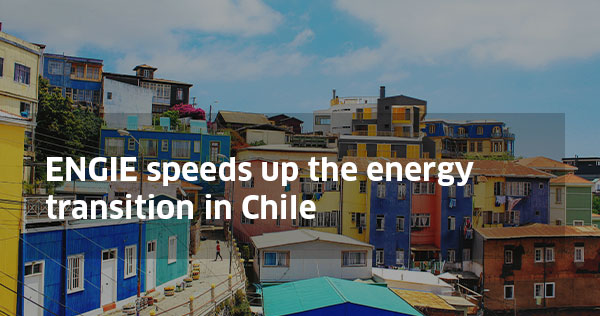 ENGIE speeds up the energy transition in Chile