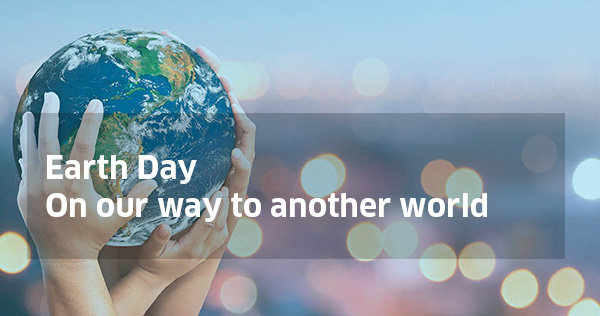 Earth Day: on our way to another world
