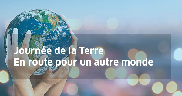 Journée de la Terre : en route pour un autre monde