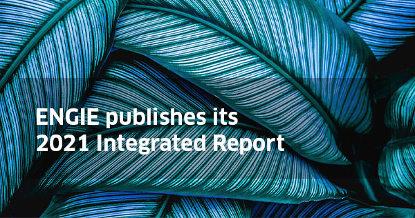 ENGIE publishes its 2021 Integrated Report
