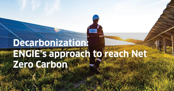 Decarbonization: ENGIE’s approach to reach Net Zero Carbon