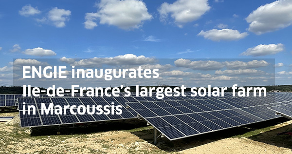 ENGIE inaugurates Ile-de-France’s largest solar farm in Marcoussis