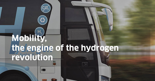 Mobility, the engine of the hydrogen revolution