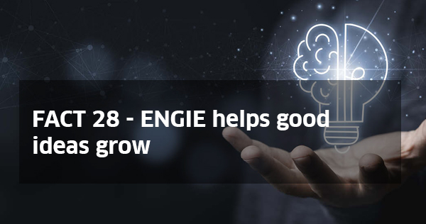 FACT 28 - ENGIE helps good ideas grow