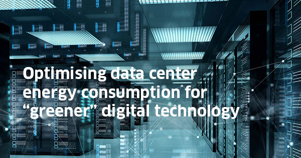 Optimising data center energy consumption for “greener” digital technology