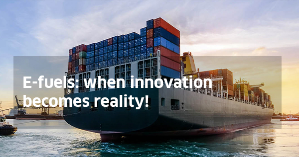E-fuels: when innovation becomes reality!