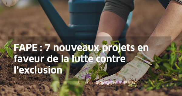 FAPE : 7 nouveaux projets en faveur de la lutte contre l’exclusion