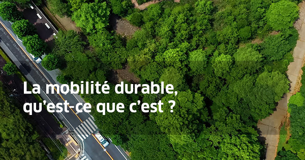 La mobilité durable, qu’est-ce que c’est