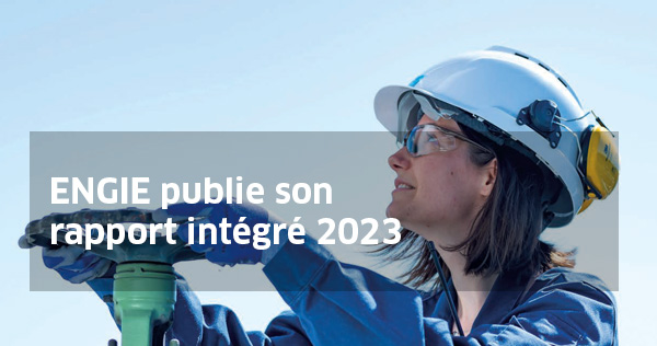 ENGIE publie son rapport intégré 2023 ENGIE publie son rapport intégré 2023