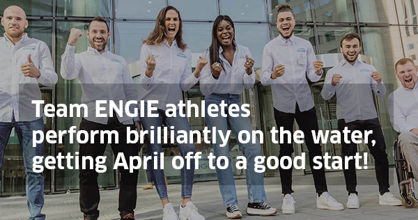 Team ENGIE athletes perform brilliantly on the water, getting April off ...