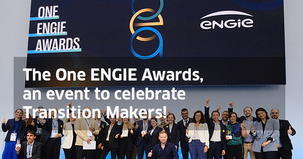The One ENGIE Awards, an event to celebrate Transition Makers!
