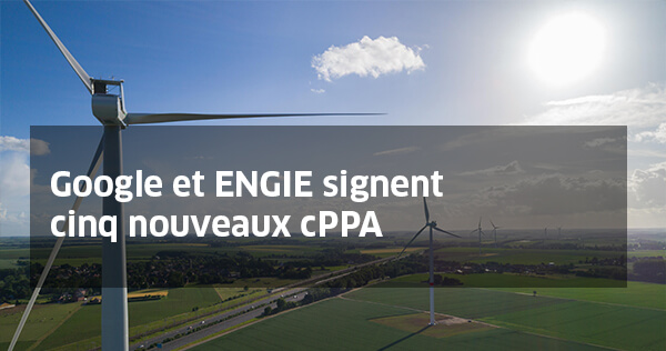 Google et ENGIE signent cinq nouveaux cPPA
