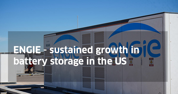 ENGIE: sustained growth in battery storage in the US